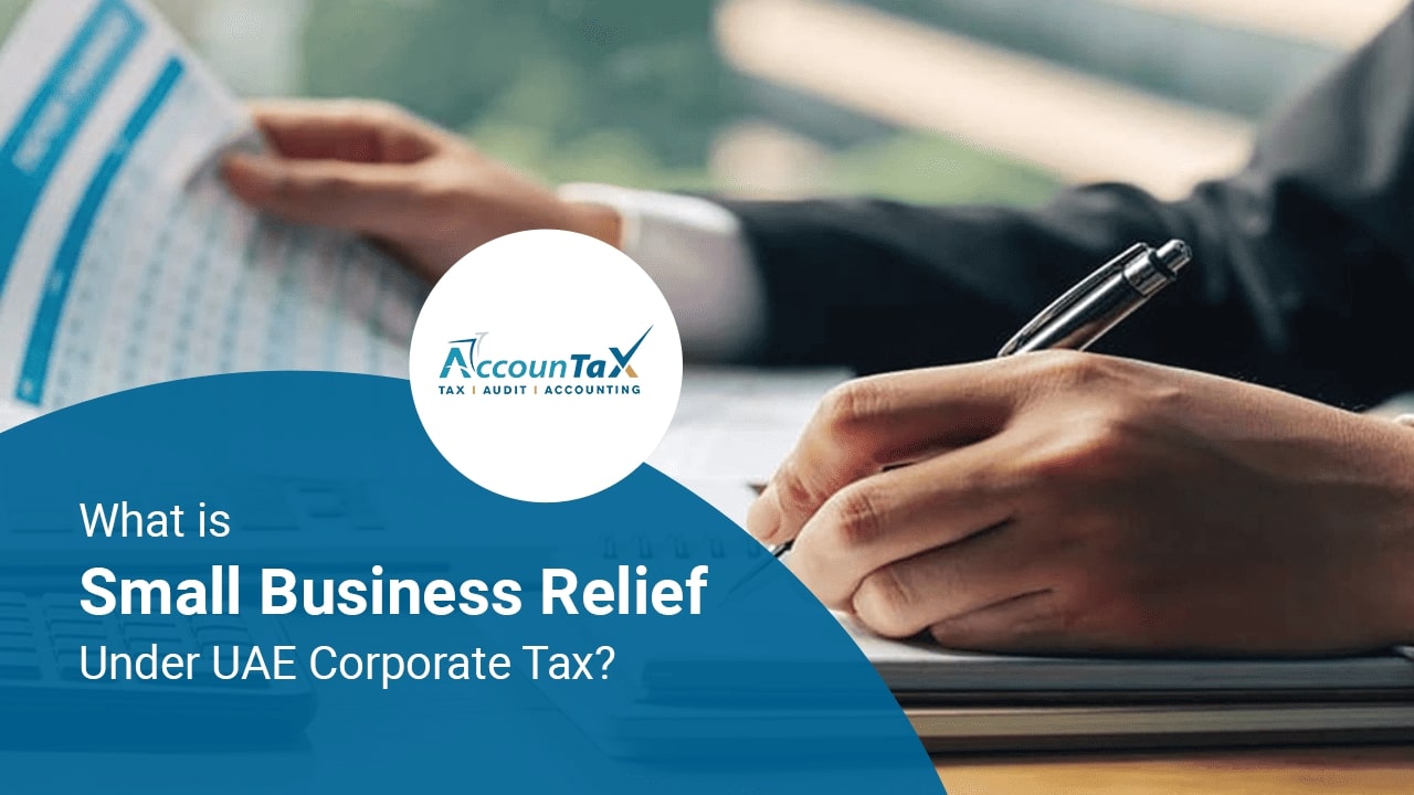 What Is Small Business Relief under UAE Corporate Tax? - Accountax