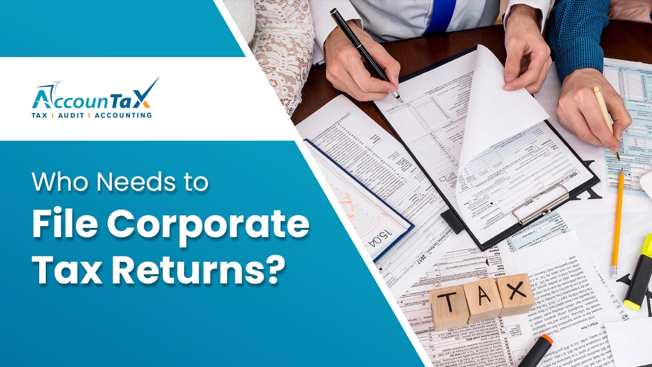 Who Needs to File Corporate Tax Returns? - Accountax UAE