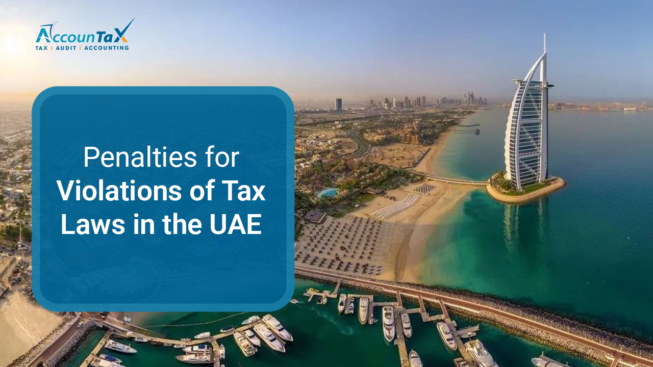 Penalties for Violations of Tax Laws in the UAE - Accountax