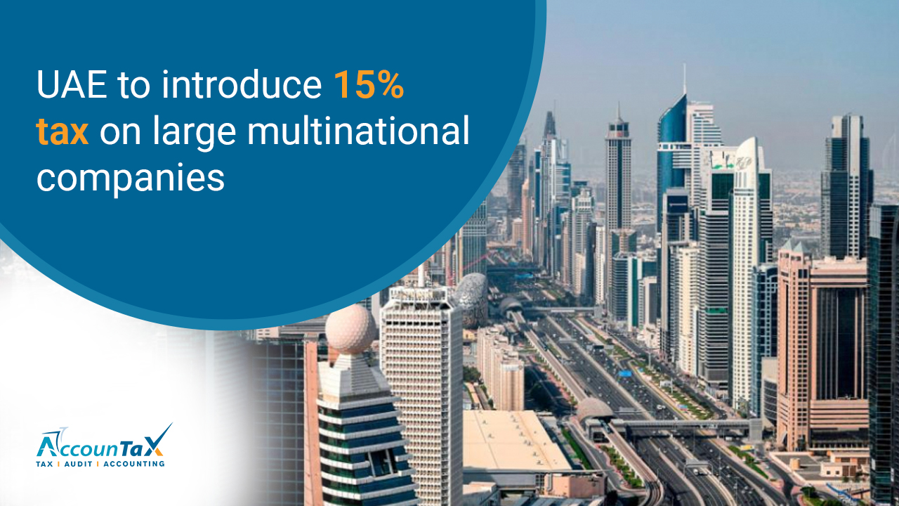 UAE To Introduce 15% Tax On Large Multinational Companies